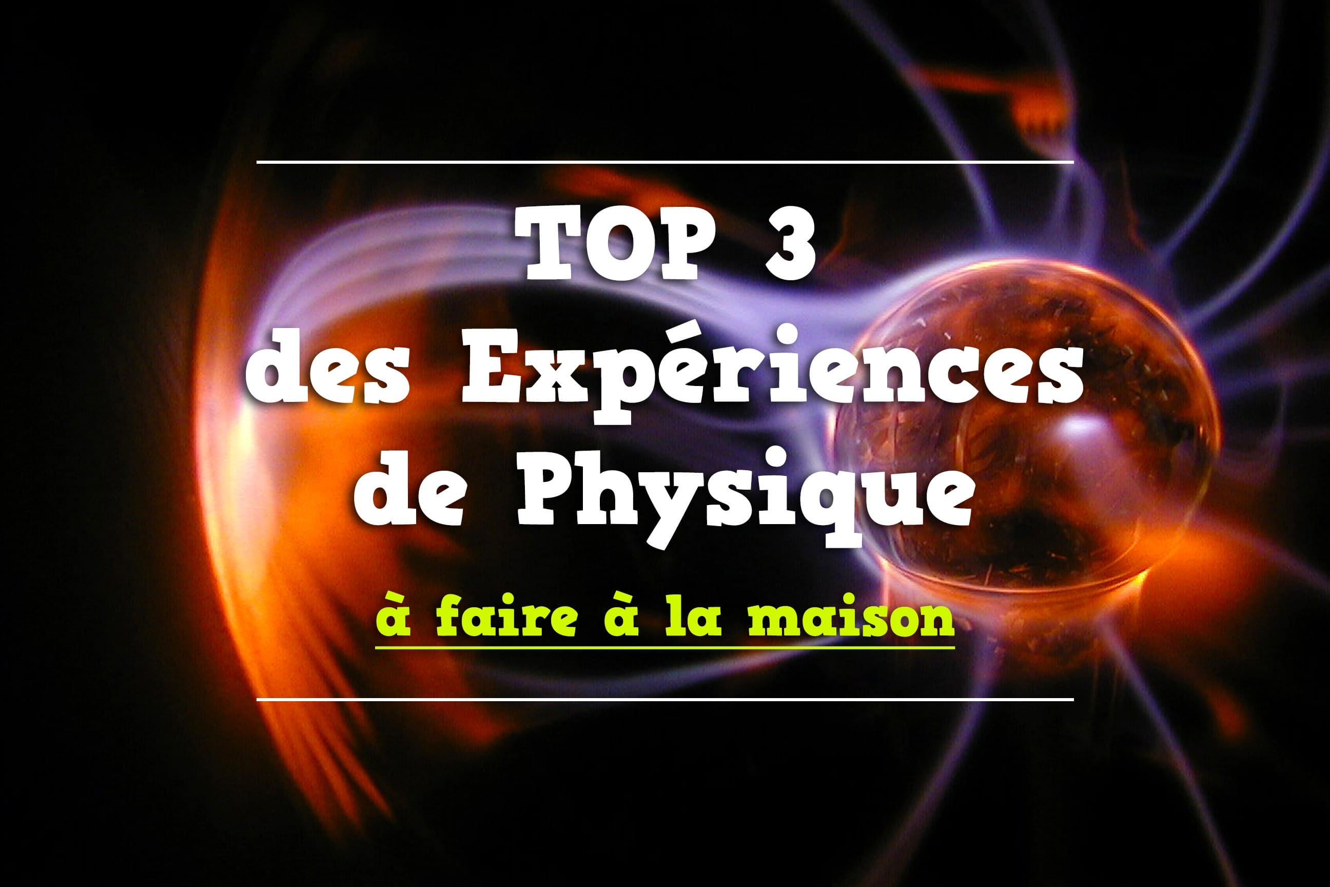 TOP 3 des expériences de physique à faire à la maison